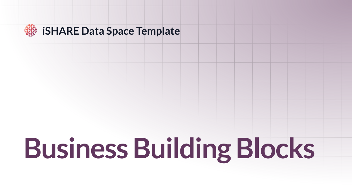 Business Building Blocks | iSHARE Data Space Template